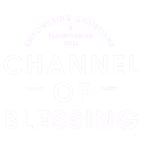 Channel of Blessing | Empowering Christians, Transforming Lives.